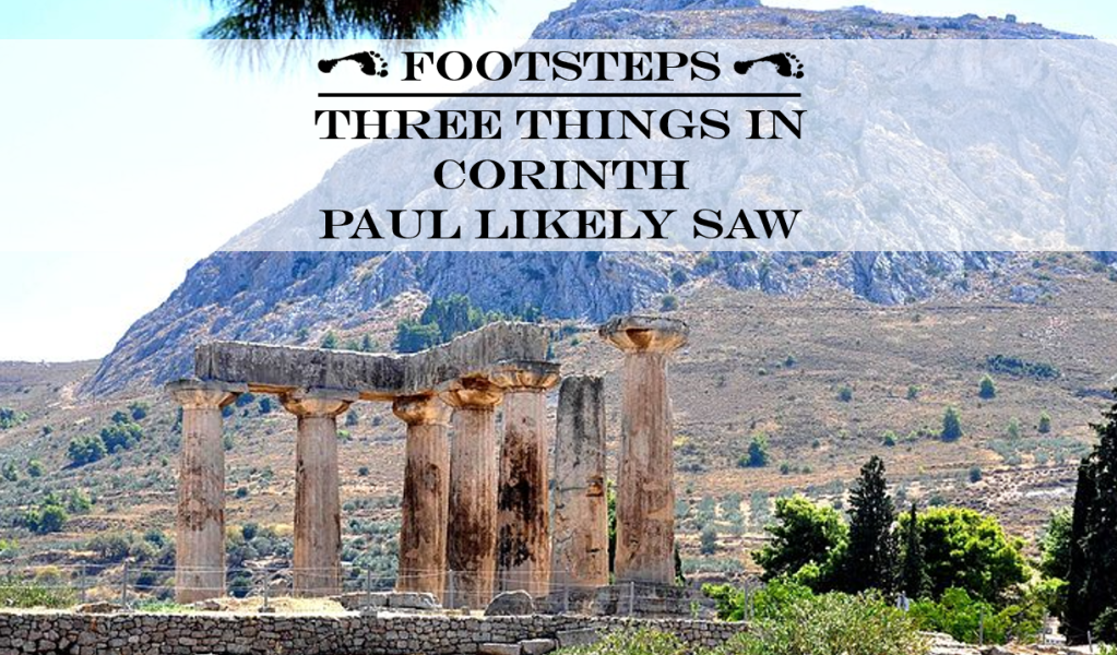 FOOTSTEPS: Three Things in Corinth Paul Likely Saw – Bible Archaeology ...