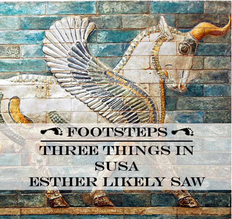 FOOTSTEPS: Three Things in Susa Esther Likely Saw – Bible Archaeology ...