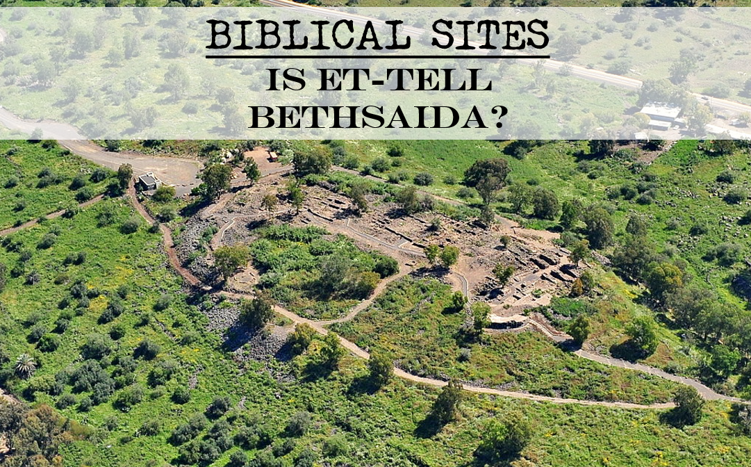 Biblical Sites: Is et-Tell Bethsaida? – Bible Archaeology Report