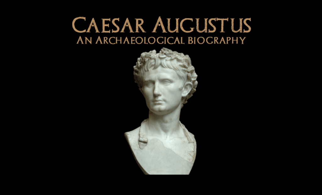 Caesar Augustus: An Archaeological Biography – Bible Archaeology Report