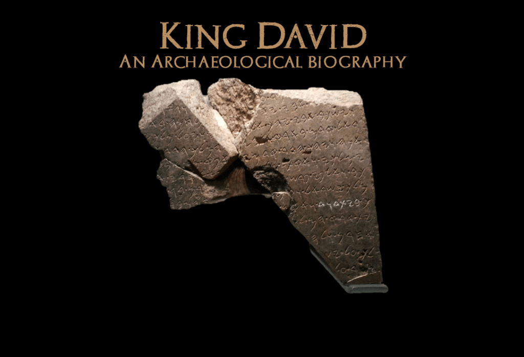 King David: An Archaeological Biography – Bible Archaeology Report