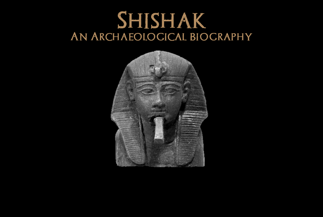 Shishak: An Archaeological Biography – Bible Archaeology Report