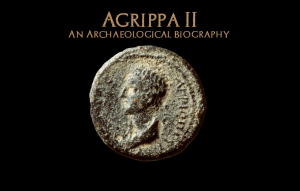 Agrippa II: An Archaeological Biography – Bible Archaeology Report