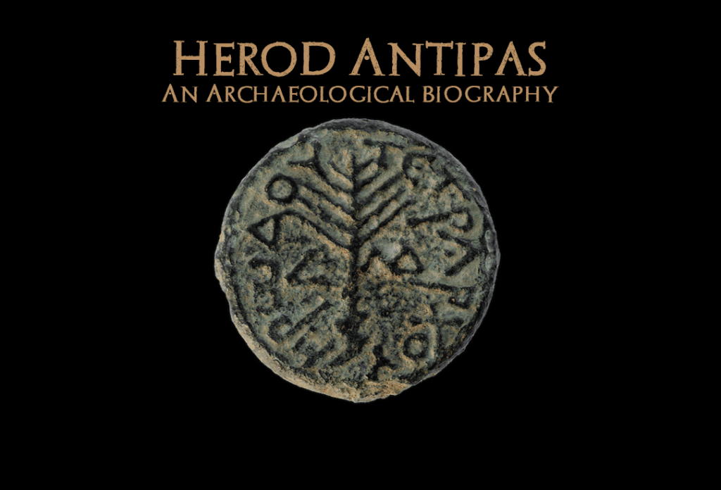 Herod Antipas: An Archaeological Biography – Bible Archaeology Report