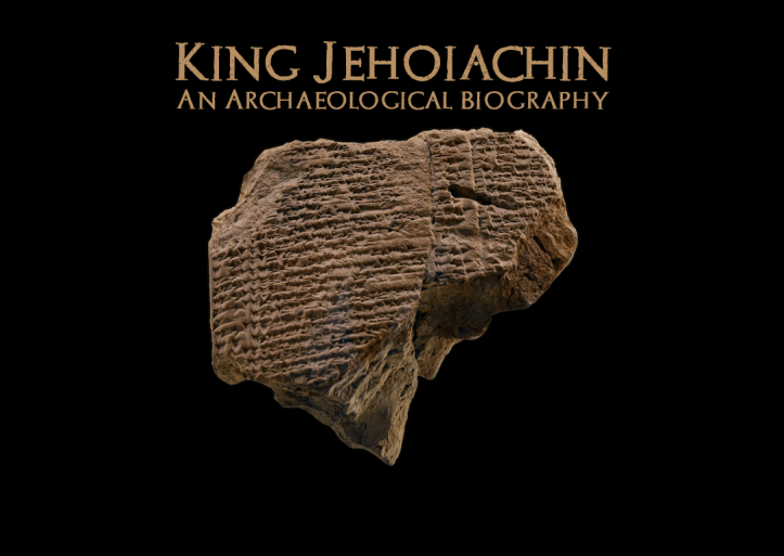 King Jehoiachin: An Archaeological Biography – Bible Archaeology Report