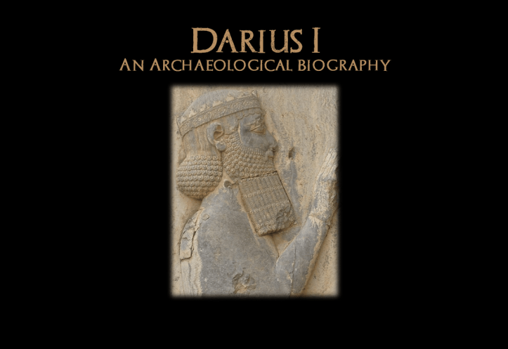 Darius I: An Archaeological Biography – Bible Archaeology Report