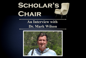 Scholar’s Chair Interview: Dr. Mark Wilson – Bible Archaeology Report