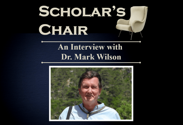Scholar’s Chair Interview: Dr. Mark Wilson – Bible Archaeology Report