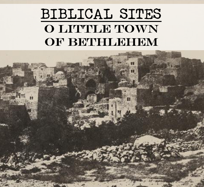O Little Town of Bethlehem – Bible Archaeology Report
