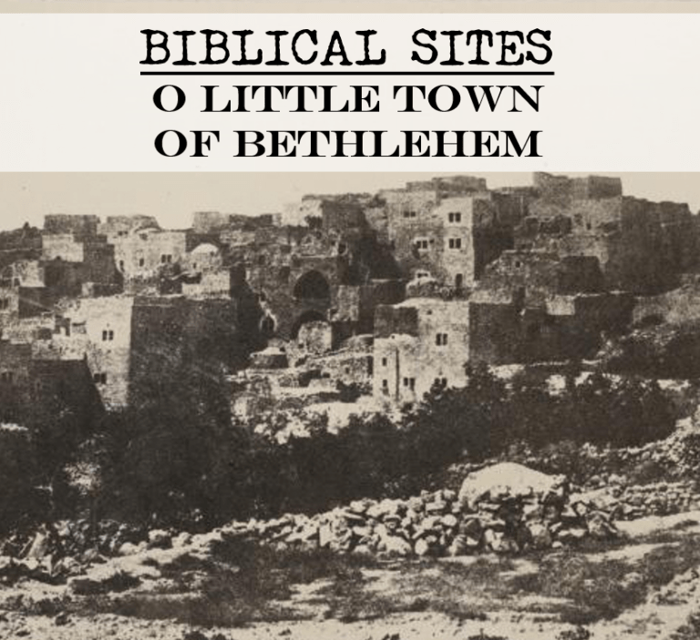 O Little Town of Bethlehem – Bible Archaeology Report