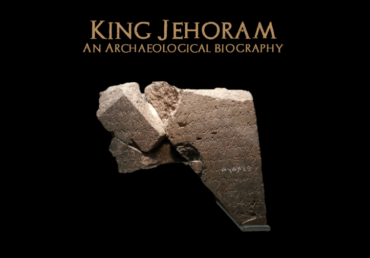 King Jehoram: An Archaeological Biography – Bible Archaeology Report