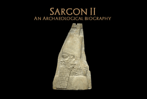 Sargon II: An Archaeological Biography – Bible Archaeology Report