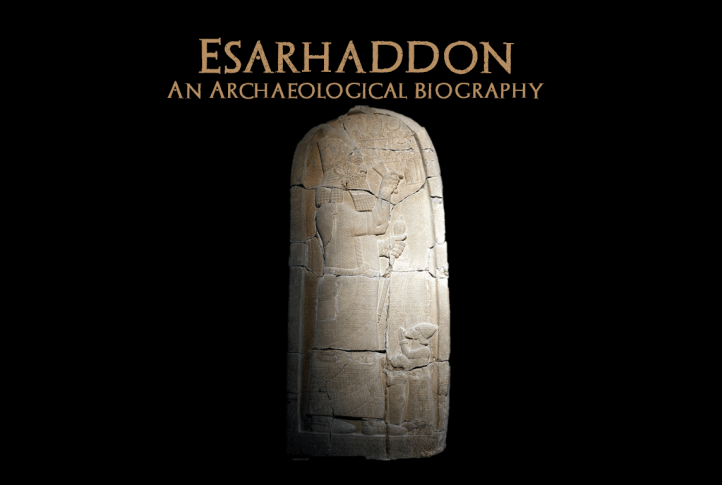 Esarhaddon: An Archaeological Biography – Bible Archaeology Report